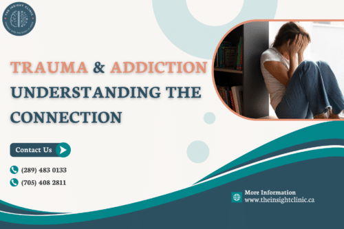 Trauma and Addiction: Understanding the Connection - The Insight Clinic